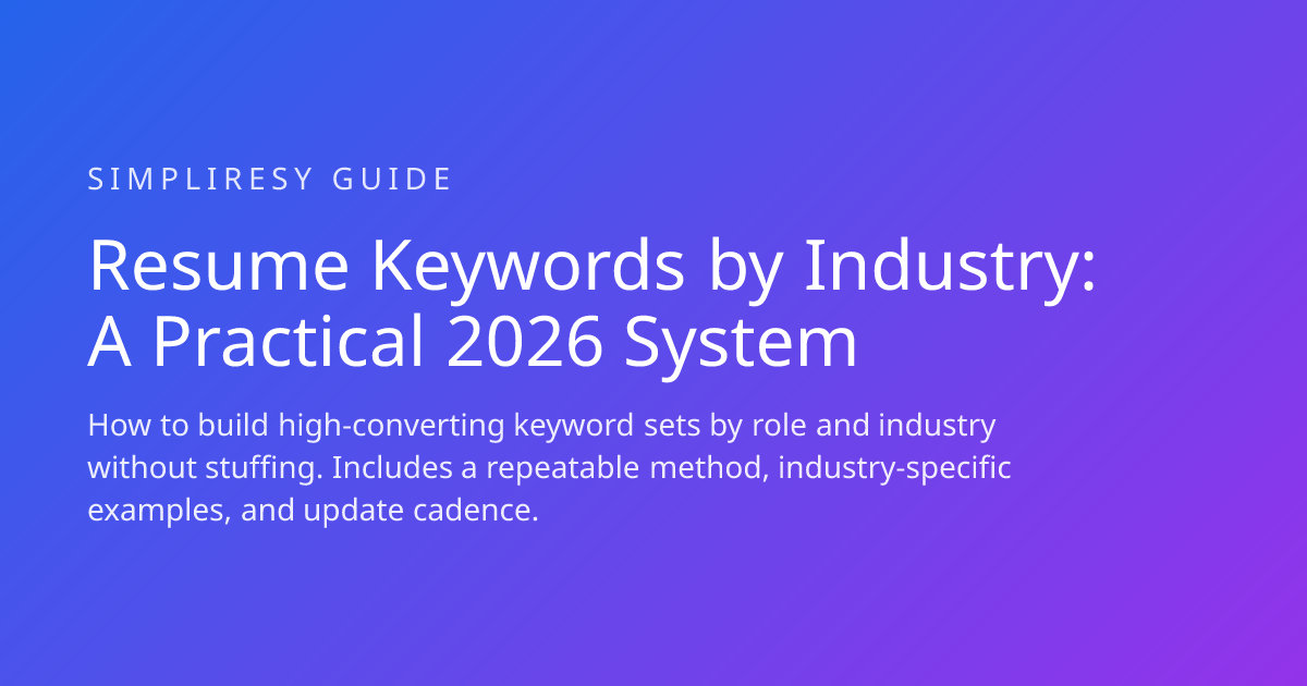 Resume Keywords by Industry: A Practical 2026 System | SimpliResy Guides